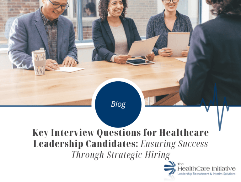 Key Interview Questions for Healthcare Leadership Candidates: Ensuring ...